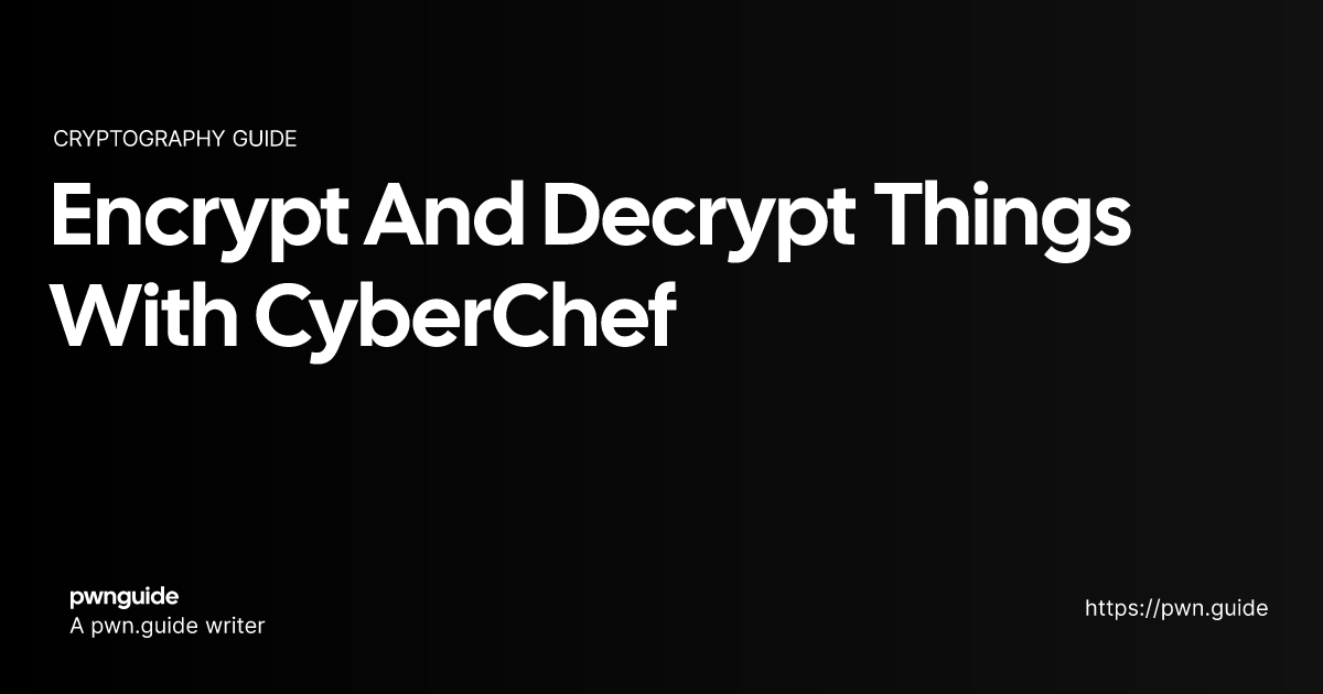 Encrypt And Decrypt Things With Cyberchef