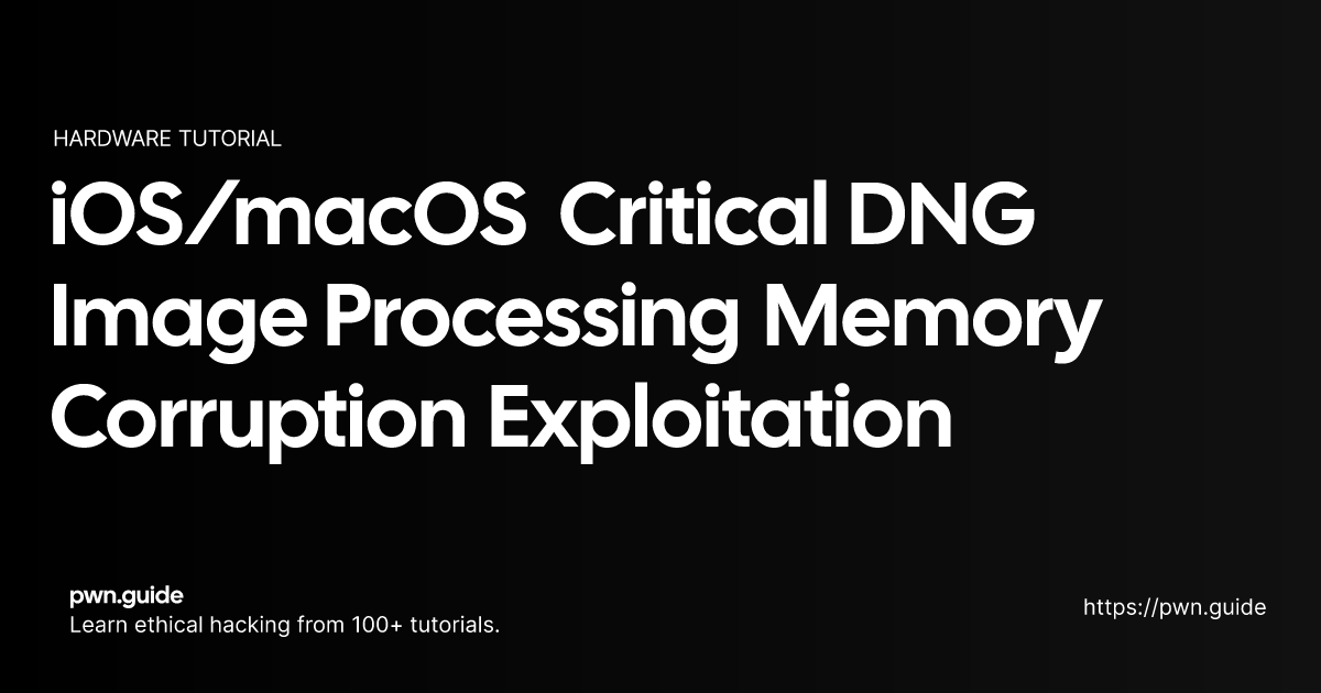 iOS/macOS Critical DNG Image Processing Memory Corruption Exploitation